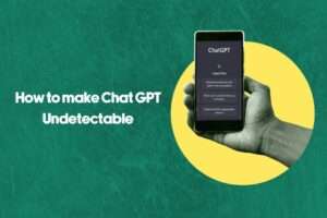 How to Make Chat GPT Undetectable in 2024 - Tech Pilot